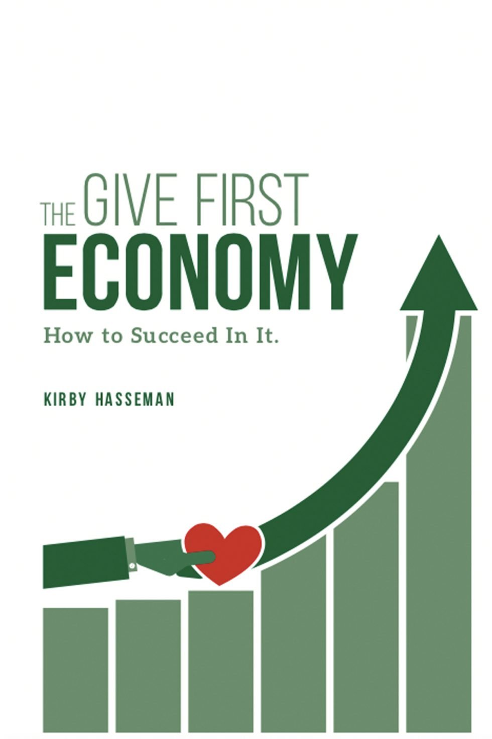 The Give First Economy...the Book - Hasseman Marketing